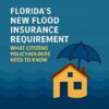 Florida’s New Flood Insurance Requirement: What Citizens Policyholders ...